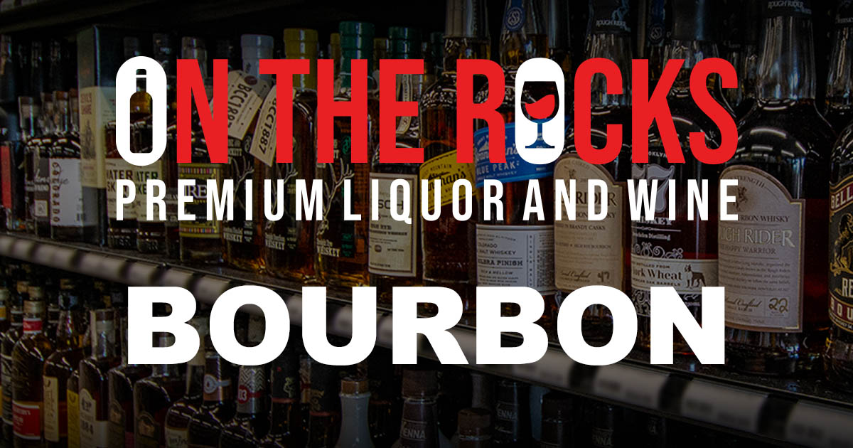 Bourbon - On The Rocks Premium Liquor and Wine